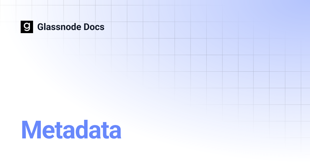 Metadata | Glassnode Docs