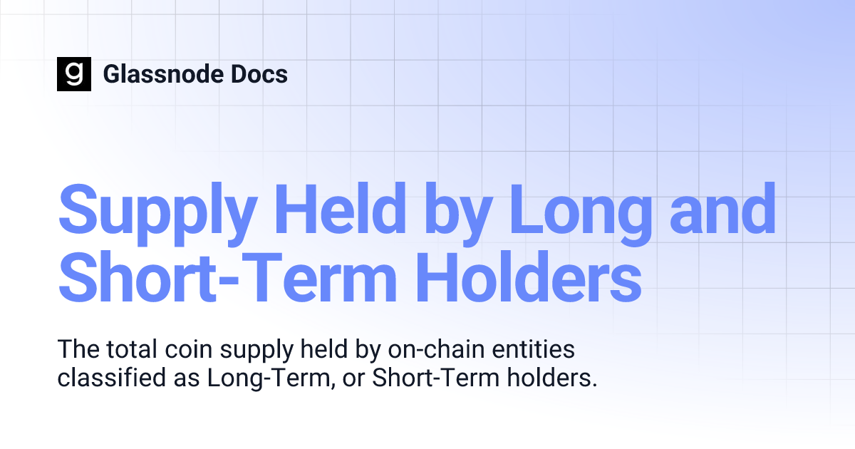 Supply Held by Long and Short-Term Holders | Glassnode Docs