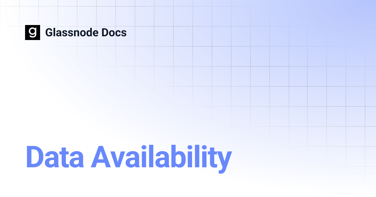 Data Availability | Glassnode Docs