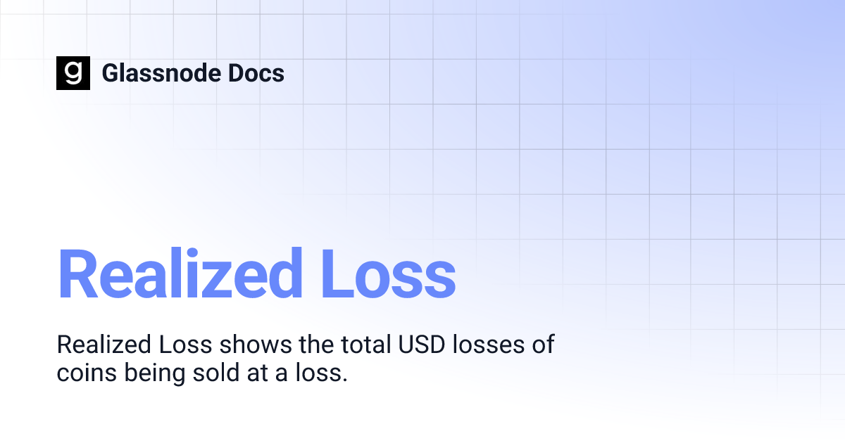 Realized Loss | Glassnode Docs