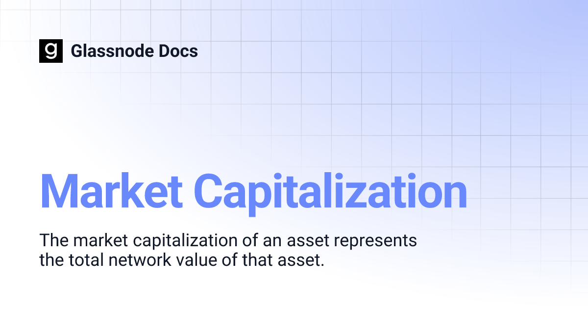 Market Capitalization | Glassnode Docs
