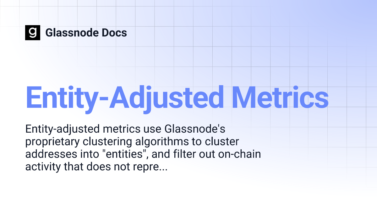 Entity-Adjusted Metrics | Glassnode Docs