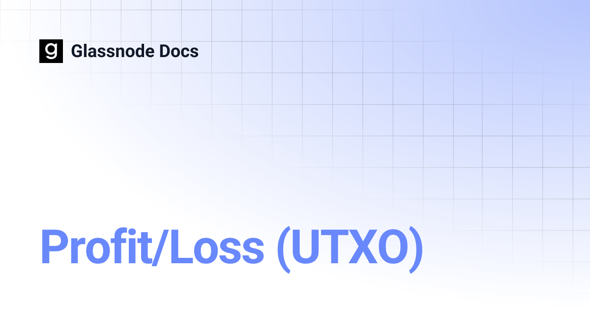Profit/Loss (UTXO) | Glassnode Docs