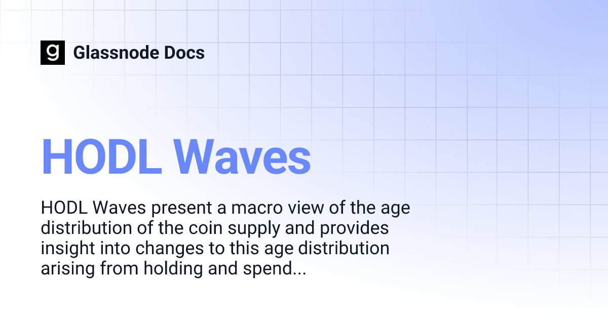 HODL Waves | Glassnode Docs