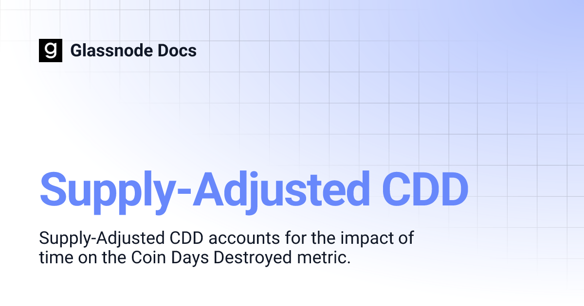 Supply-Adjusted CDD | Glassnode Docs