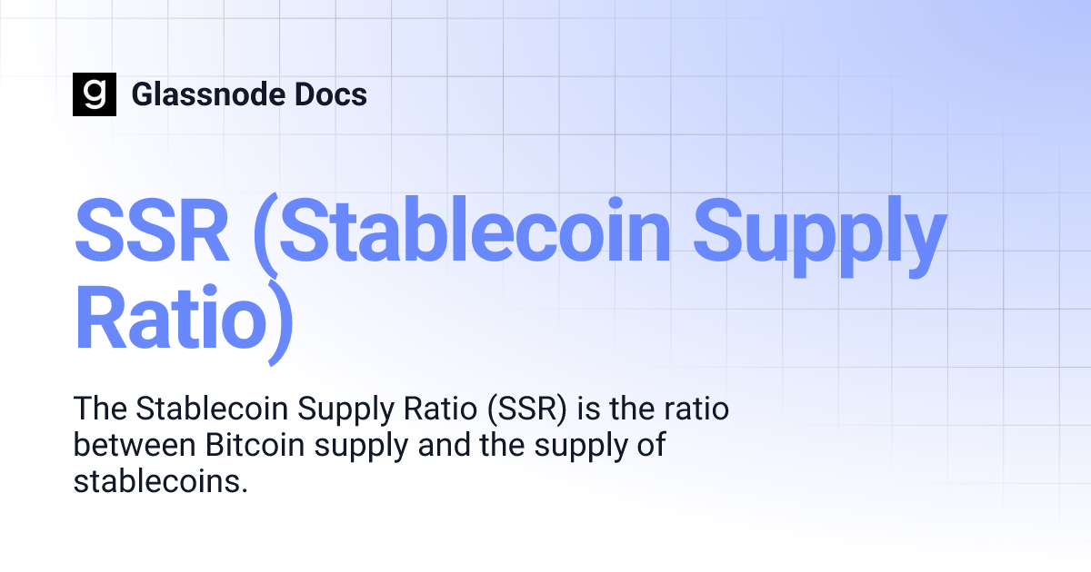 SSR (Stablecoin Supply Ratio) | Glassnode Docs