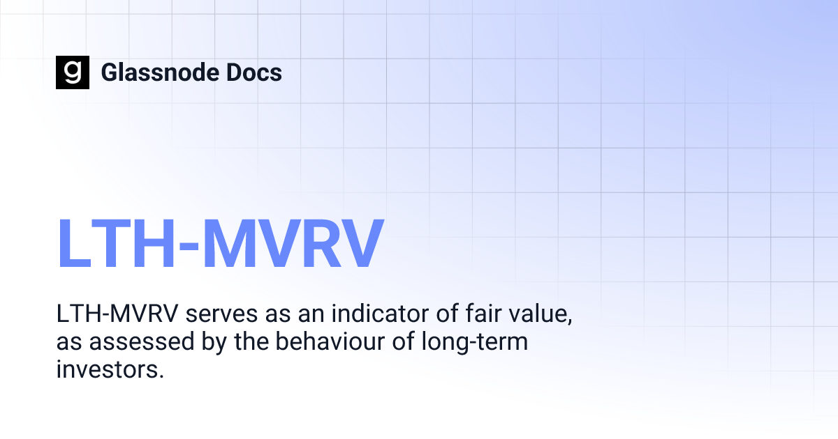 LTH-MVRV | Glassnode Docs
