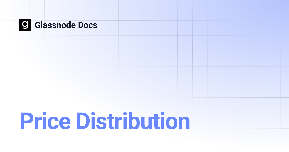 Price Distribution | Glassnode Docs