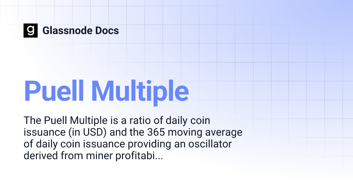 Puell Multiple | Glassnode Docs